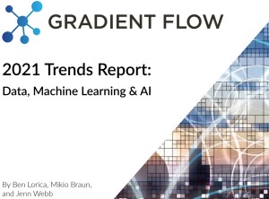 Gradient Flow #27: 2021 Trends Report, the Edge, and ML in the Sciences ...